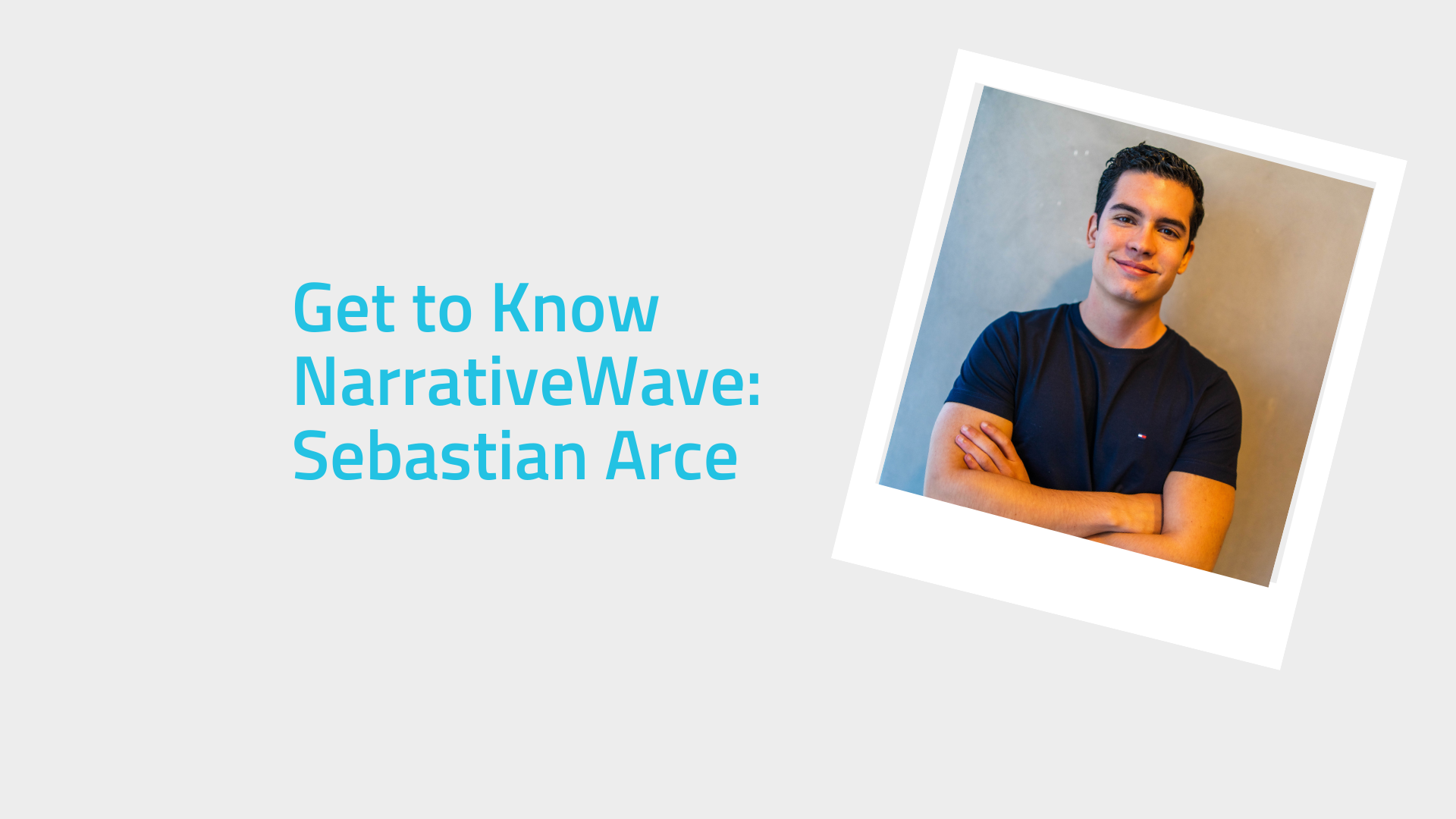 Get to Know NarrativeWave: Sebastian Arce