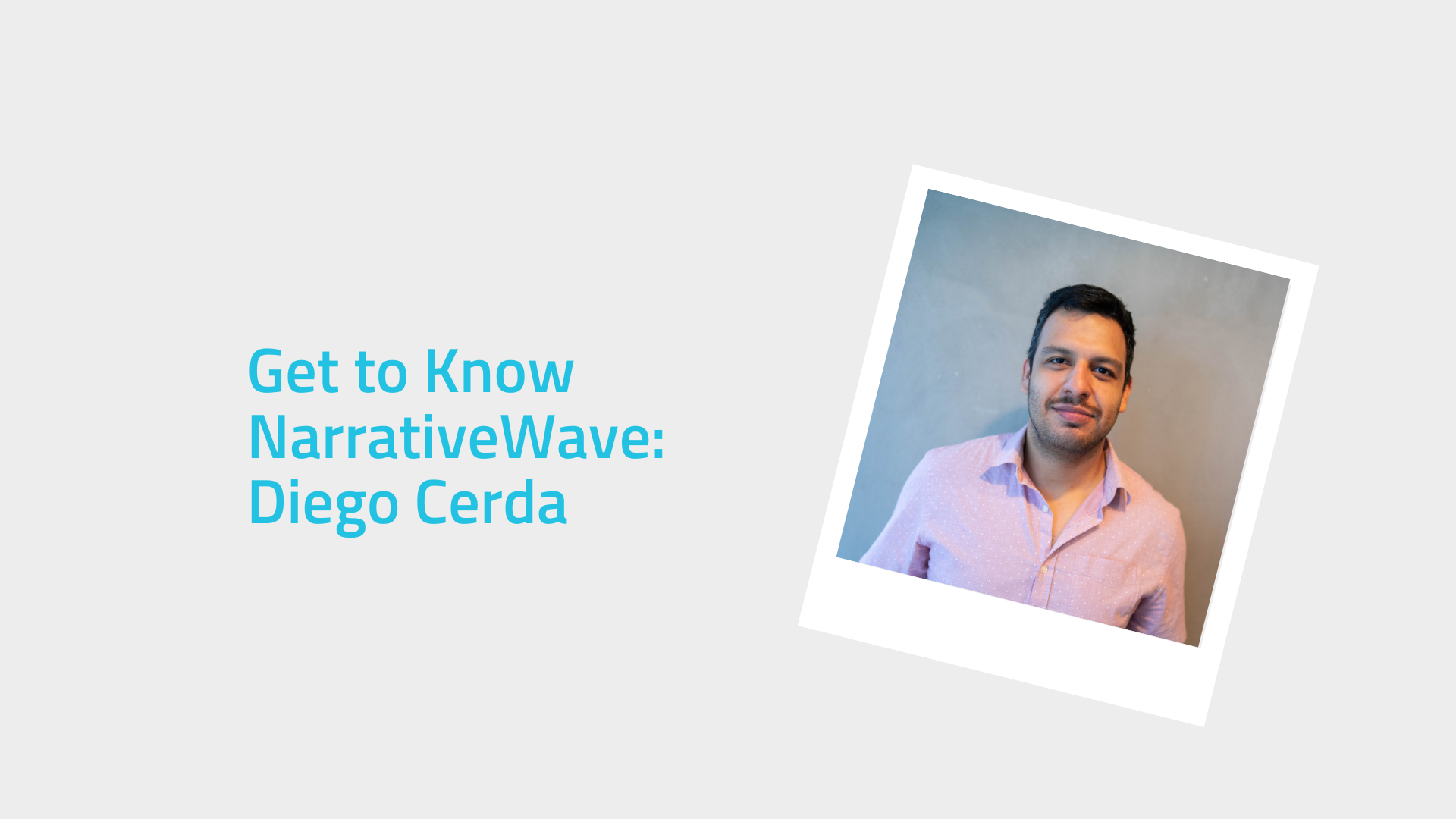 Get to Know NarrativeWave: Diego Cerda